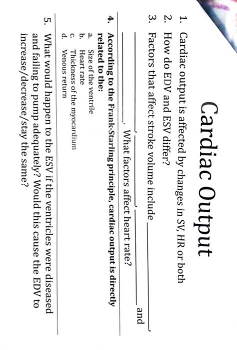 Solved 1. Cardiac output is affected by changes in SV, HR or | Chegg.com