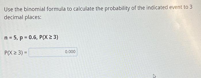 Solved Use the binomial formula to calculate the probability | Chegg.com