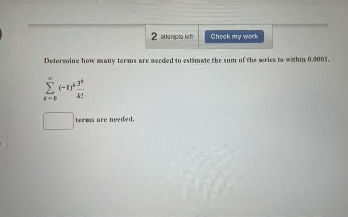 Solved Determine how many terms are needed to estimate the | Chegg.com