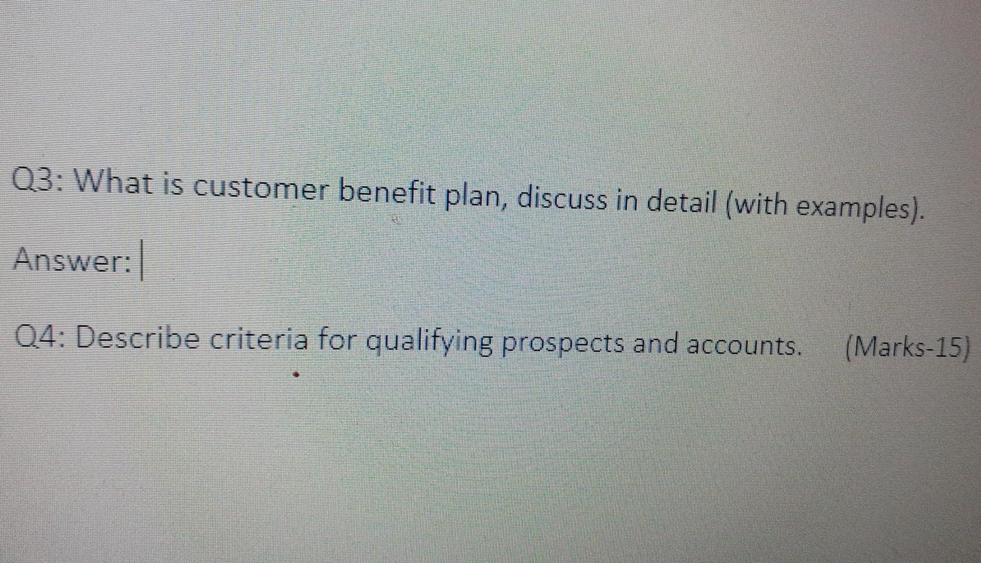 Solved Q3: What is customer benefit plan, discuss in detail | Chegg.com