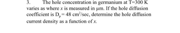 Solved 3. The hole concentration in germanium at T=300 K | Chegg.com