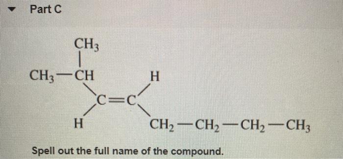 Solved Part A CH3 H CH2-CH-CH3 c=c CH3 – CH2 H Spell out the | Chegg.com