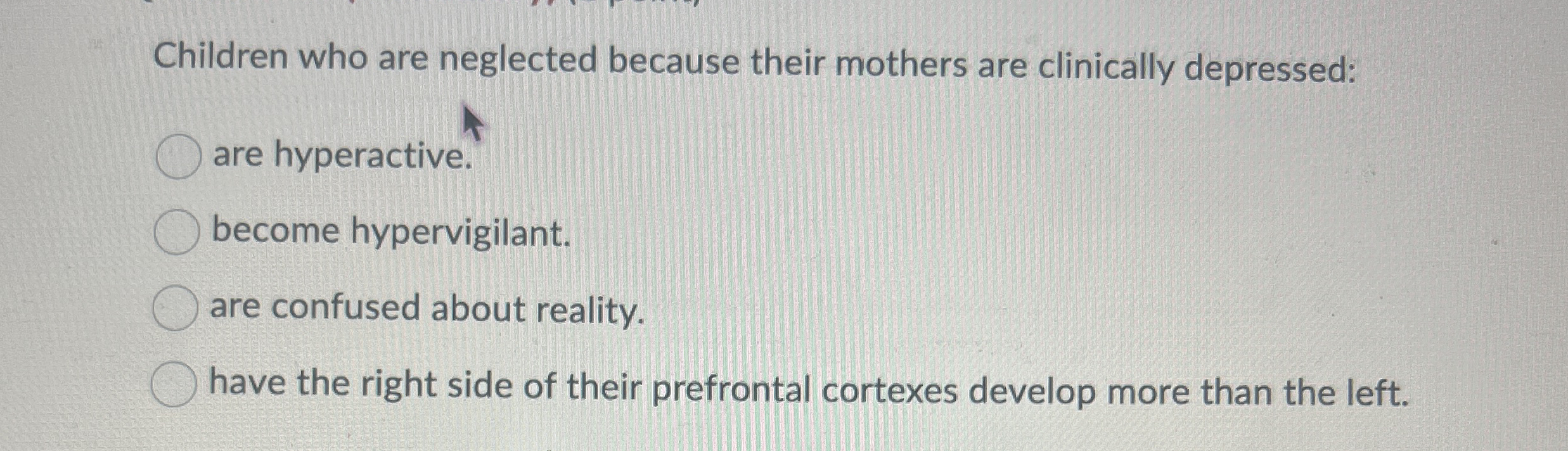 Solved Children who are neglected because their mothers are | Chegg.com