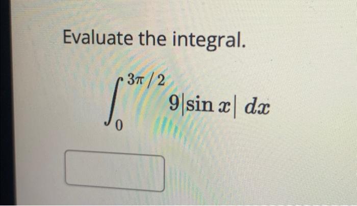 Solved Evaluate the integral. ∫03π/29∣sinx∣dxUse a graph to | Chegg.com