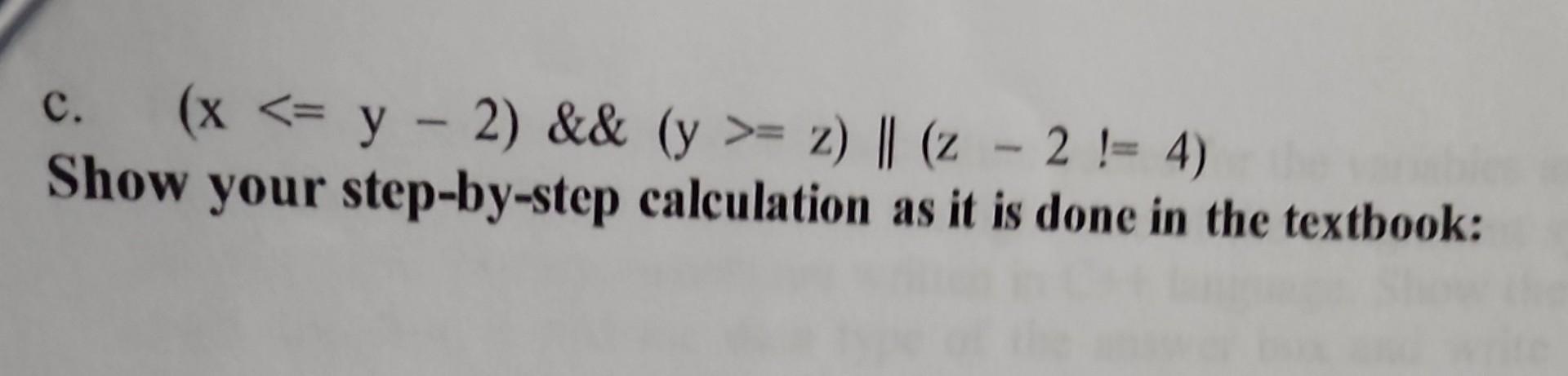 Solved 5. For int x=5,y=10,z=2; evaluate the following:c. | Chegg.com