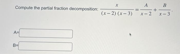 Solved Compute the partial fraction decomposition: | Chegg.com