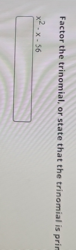 Solved Factor the trinomial, or state that the trinomial is | Chegg.com