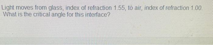 Solved Light moves from glass, index of refraction 1.55, to | Chegg.com