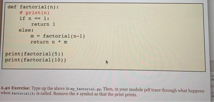 Solved def factorial(n): # print (n) if n == 1: return 1 | Chegg.com
