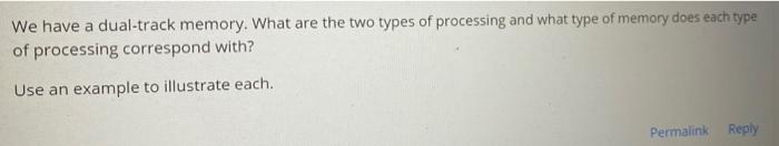 Solved We have a dual-track memory. What are the two types | Chegg.com