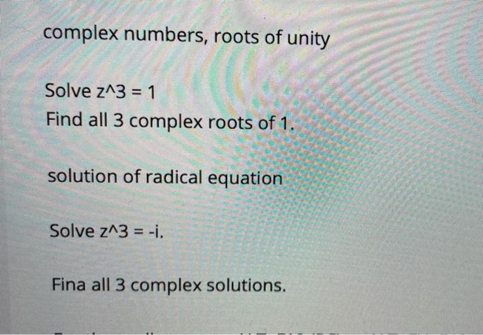 Solved complex numbers, roots of unity Solve z^3 = 1 Find | Chegg.com