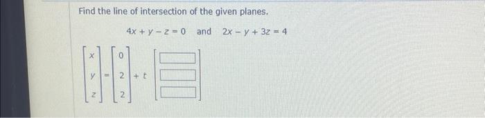 Solved Find the line of intersection of the given planes. | Chegg.com
