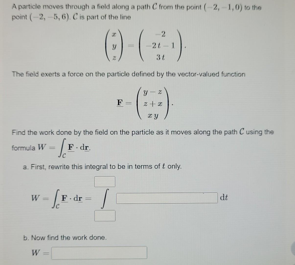 Solved A particle moves through a field along a path C from | Chegg.com