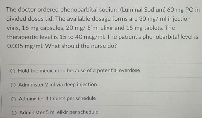 Solved The doctor ordered phenobarbital sodium (Luminal | Chegg.com