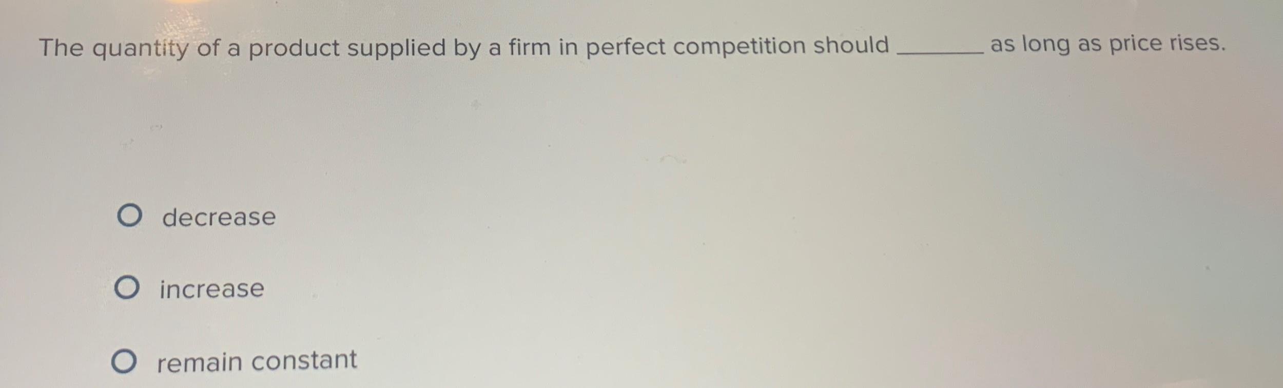 Solved The quantity of a product supplied by a firm in | Chegg.com