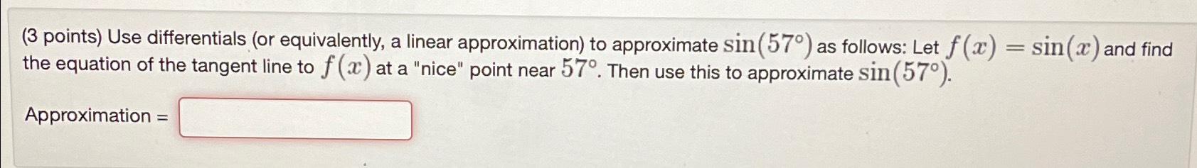 Solved (3 ﻿points) ﻿Use differentials (or equivalently, a | Chegg.com