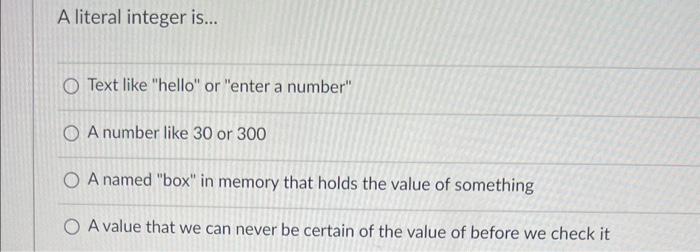 Solved A literal integer is... Text like "hello" or "enter a | Chegg.com