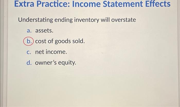 Solved Extra Practice: Income Statement Effects Understating | Chegg.com