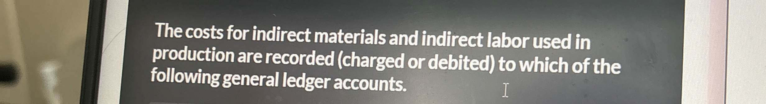 Solved The costs for indirect materials and indirect labor | Chegg.com
