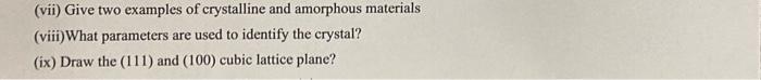 Solved (vii) Give two examples of crystalline and amorphous | Chegg.com