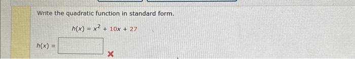 Solved Write the quadratic function in standard form. h(x) = | Chegg.com