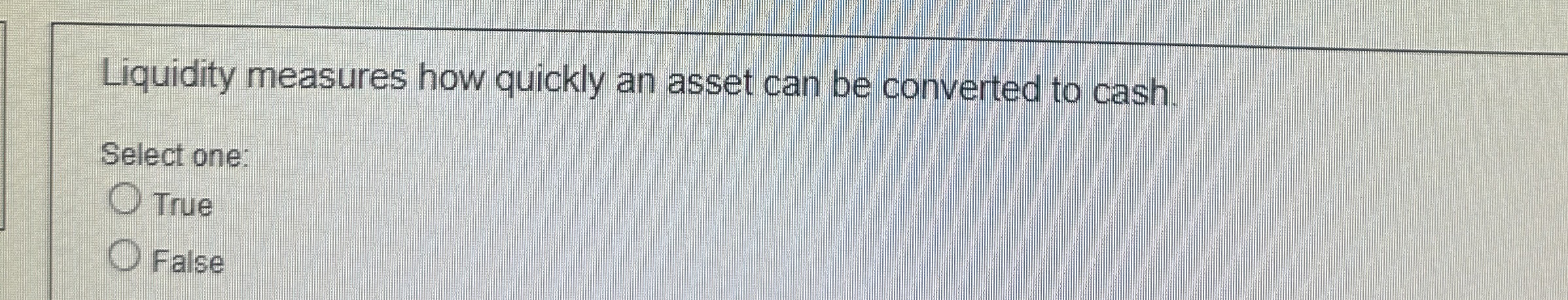 Solved Liquidity measures how quickly an asset can be | Chegg.com