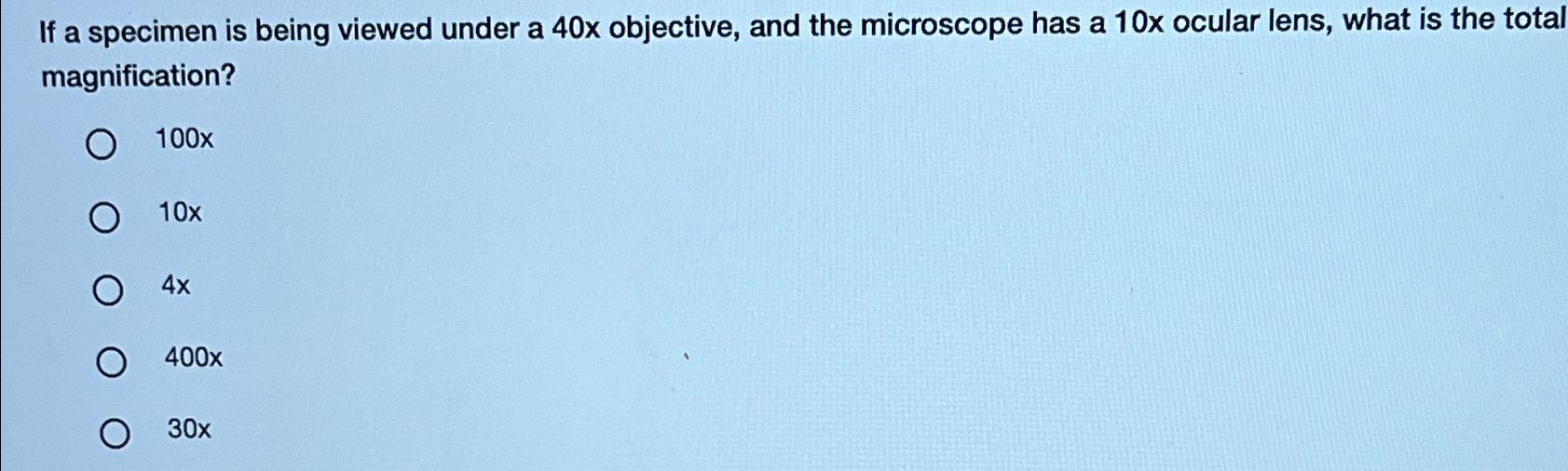 Solved If a specimen is being viewed under a 40x ﻿objective, | Chegg.com