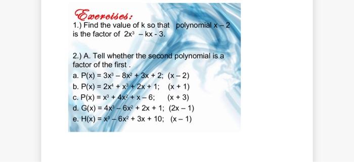 Solved Exercises: 1.) Find the value of k so that polynomial | Chegg.com