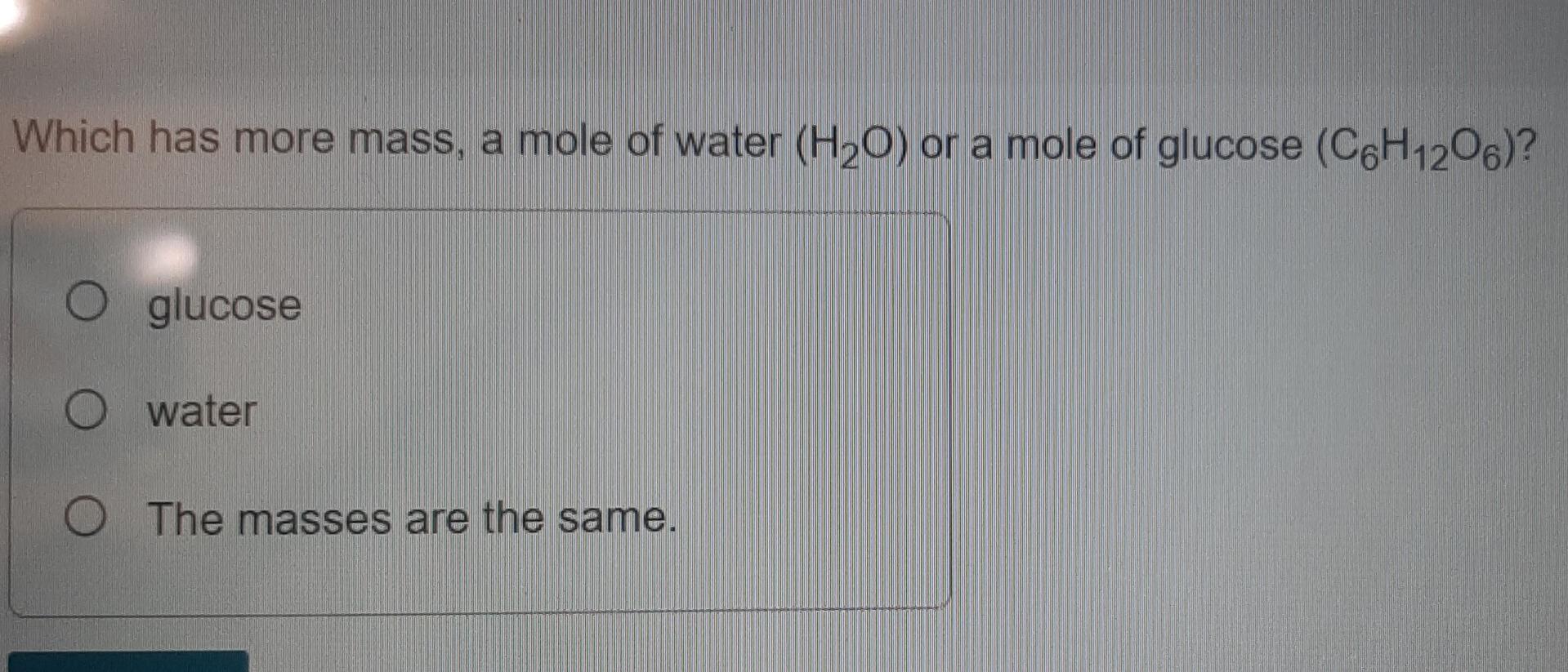 Solved Which has more mass, a mole of water (H2O) or a mole | Chegg.com
