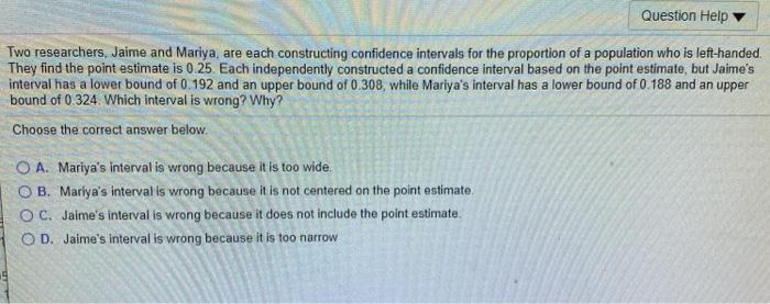 Solved Question Help Two researchers, Jaime and Mariya, are | Chegg.com