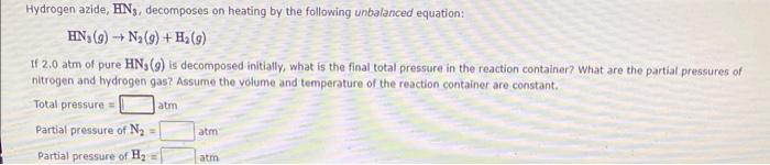 Solved Hydrogen azide, HN3, decomposes on heating by the | Chegg.com