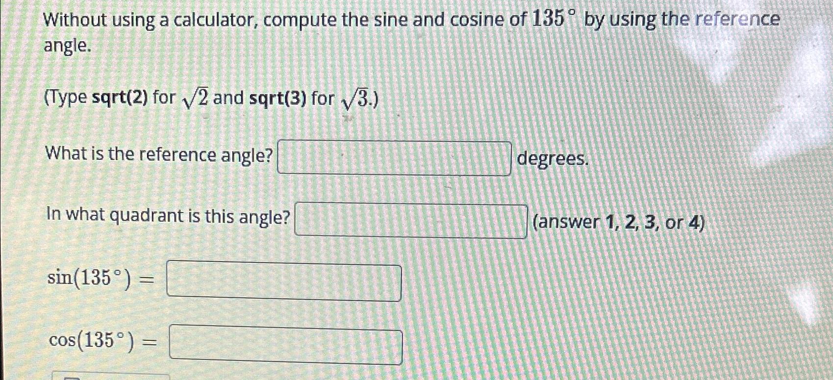 Solved Without using a calculator, compute the sine and | Chegg.com