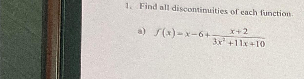 Solved Find all discontinuities of each | Chegg.com