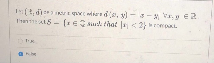 Solved Let (R, d) be a metric space where d (x, y) = (x – yl | Chegg.com