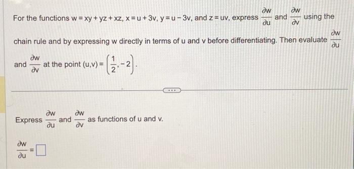 Solved For the functions w=xy+yz+xz,x=u+3v,y=u−3v, and z=uv, | Chegg.com