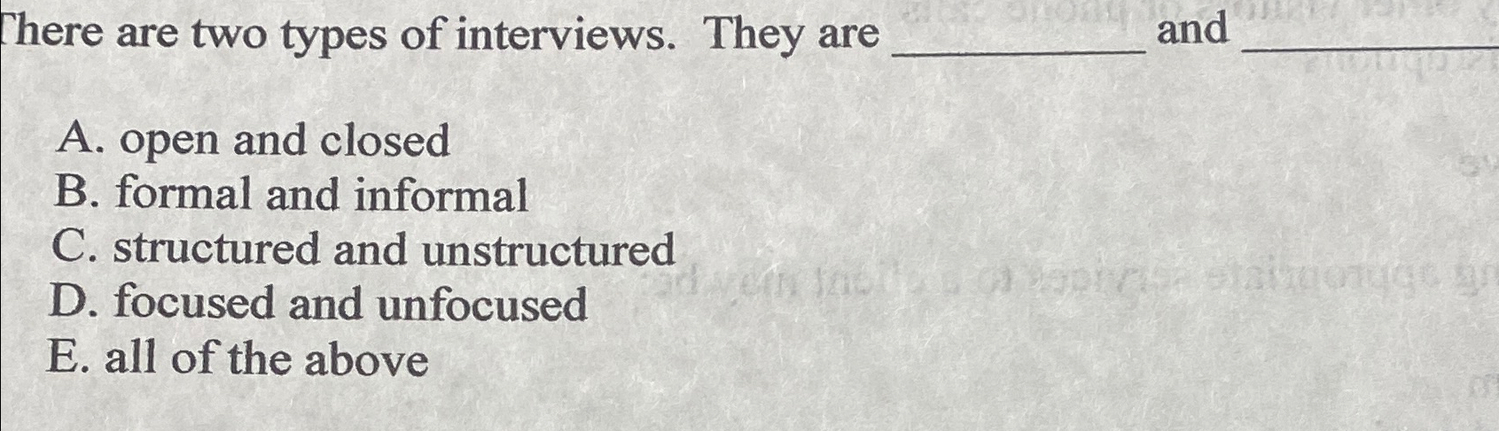 Solved There are two types of interviews. They are andA. | Chegg.com