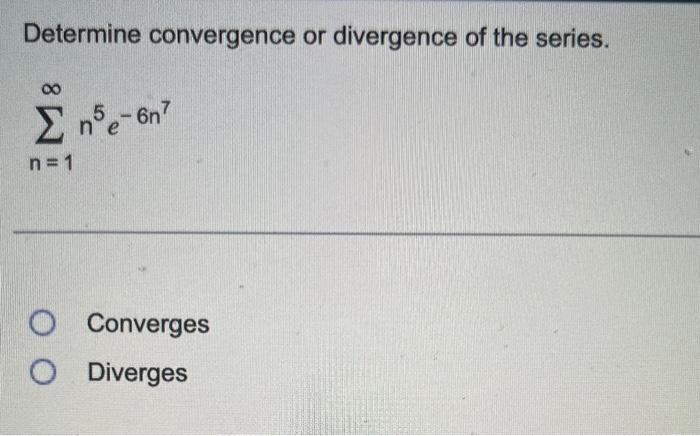 Solved Determine convergence or divergence of the series. | Chegg.com