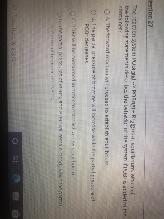 Solved Testion 27 The reaction system POBr3(g) --> POBr(g) + | Chegg.com