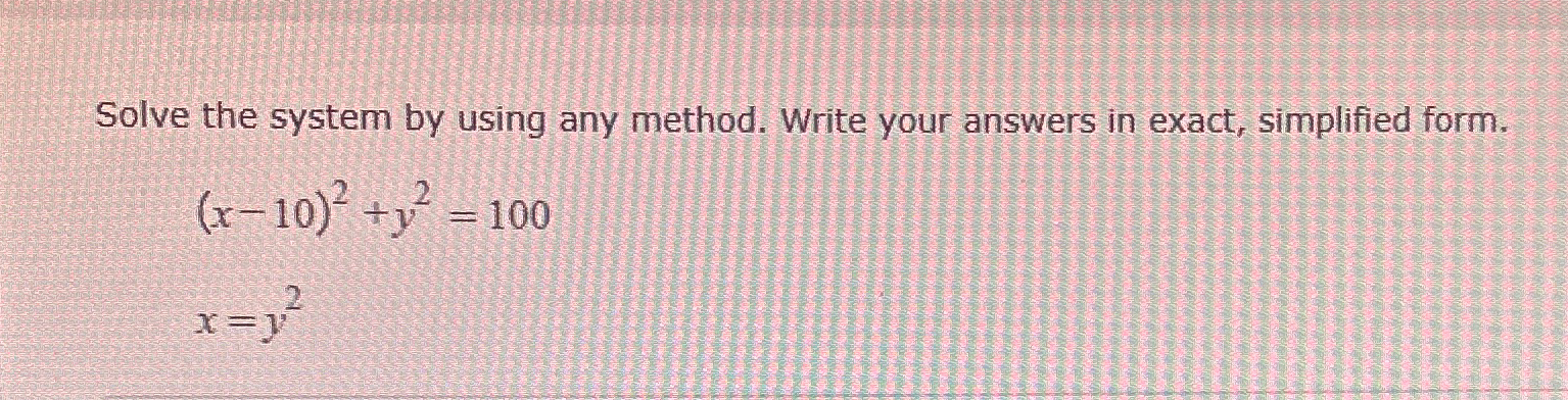 Solved Solve the system by using any method. Write your | Chegg.com