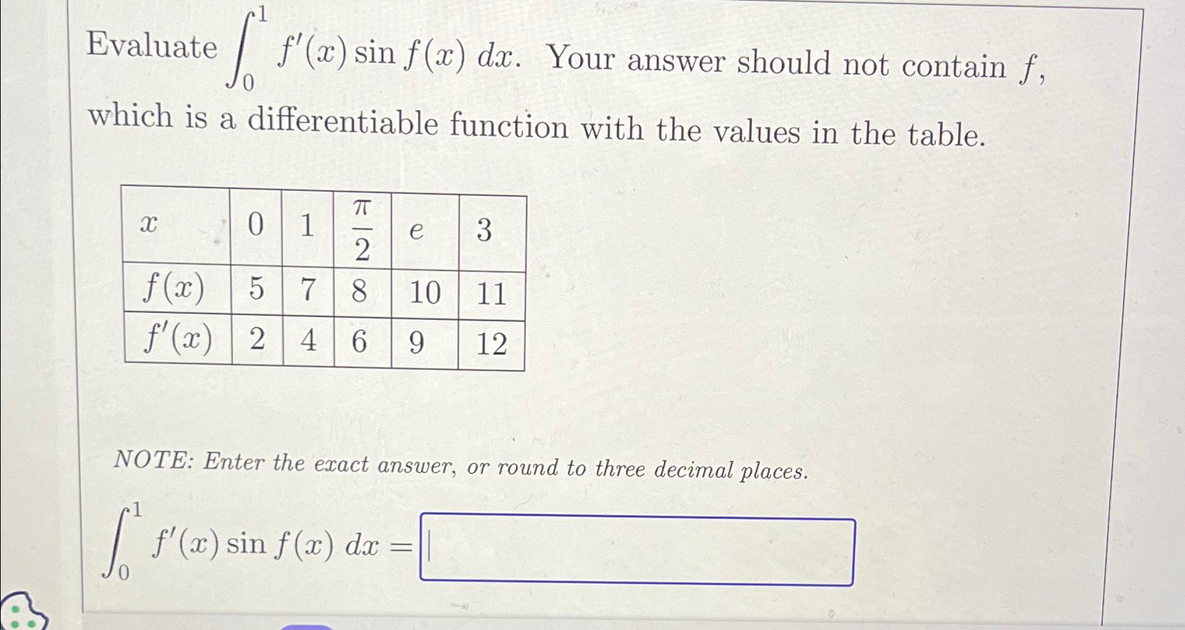 Solved Evaluate \\\\int_0^1 f^(')(x)sinf(x)dx. Your answer | Chegg.com