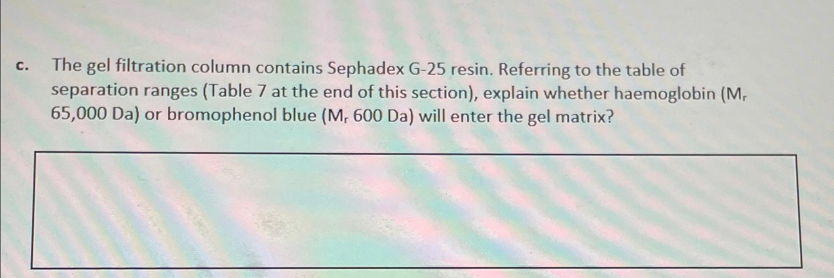 Solved c. ﻿The gel filtration column contains Sephadex G-25 | Chegg.com