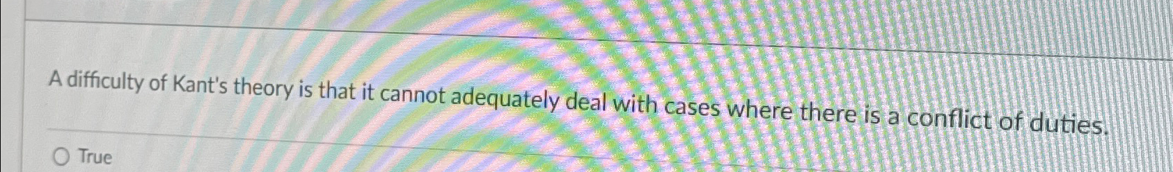 Solved A difficulty of Kant's theory is that it cannot | Chegg.com