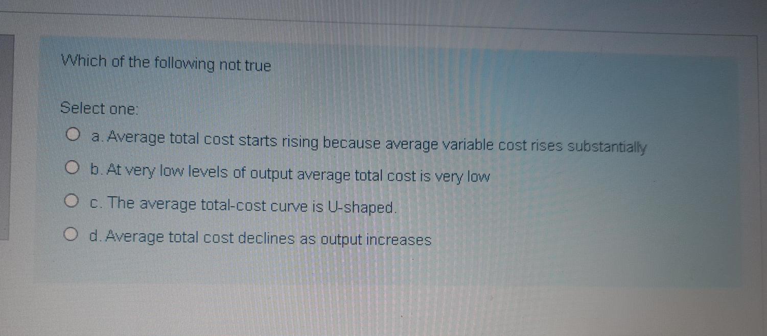 Solved Which of the following not true Select one: O a. | Chegg.com