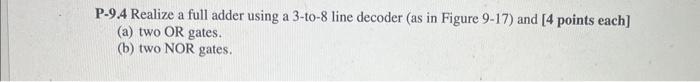 Solved P-9.4 Realize a full adder using a 3-to-8 line | Chegg.com