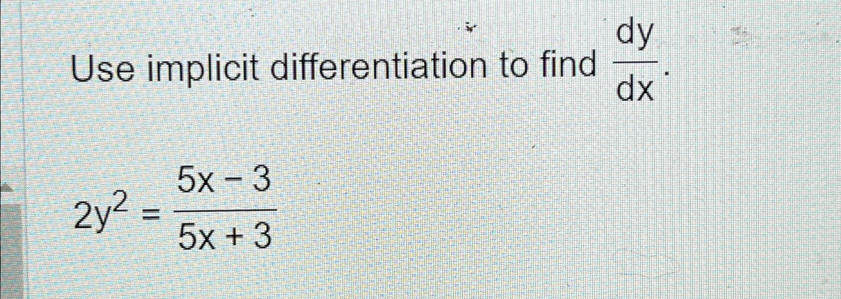 Solved Use implicit differentiation to find | Chegg.com
