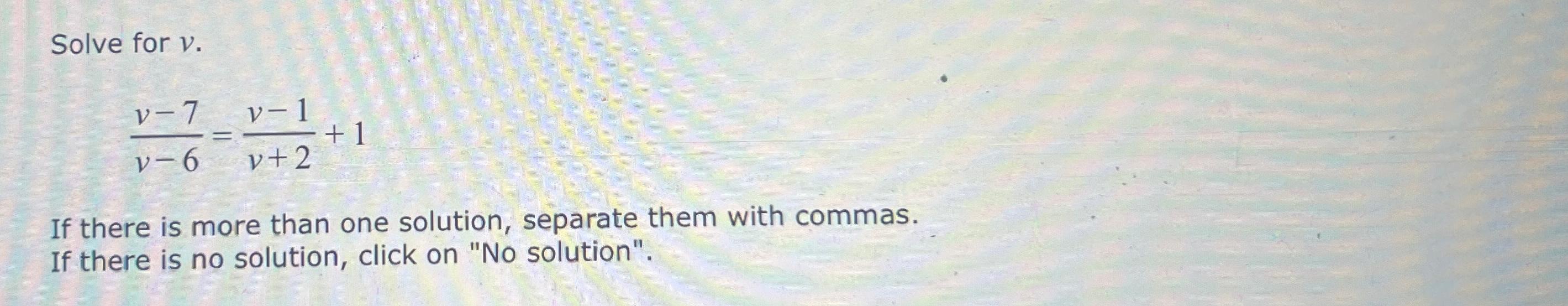 Solved Solve for v.v-7v-6=v-1v+2+1If there is more than one | Chegg.com