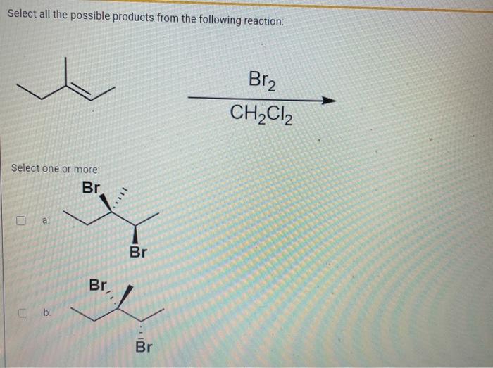 Solved Select all the possible products from the following | Chegg.com