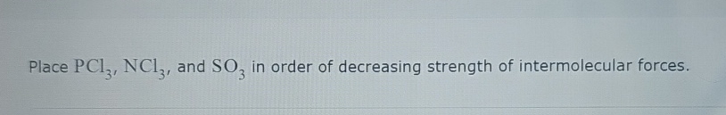 Solved Place PCl3,NCl3, ﻿and SO3 ﻿in order of decreasing | Chegg.com