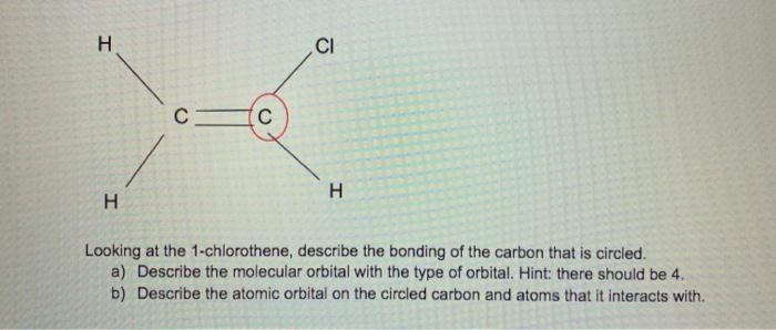 Solved H CI с с H H Looking at the 1-chlorothene, describe | Chegg.com