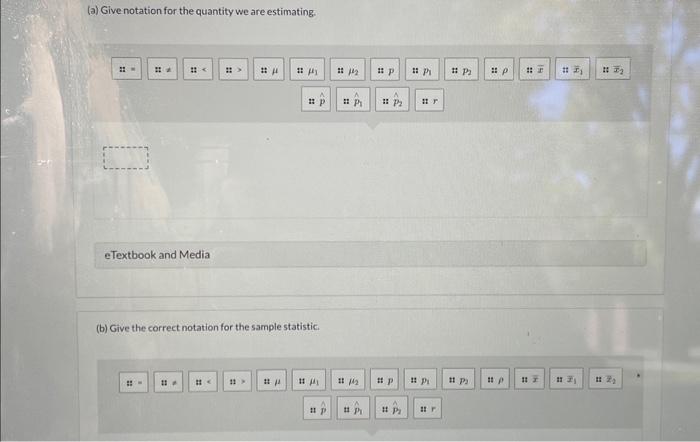 Solved (a) Give notation for the quantity we are estimating. | Chegg.com